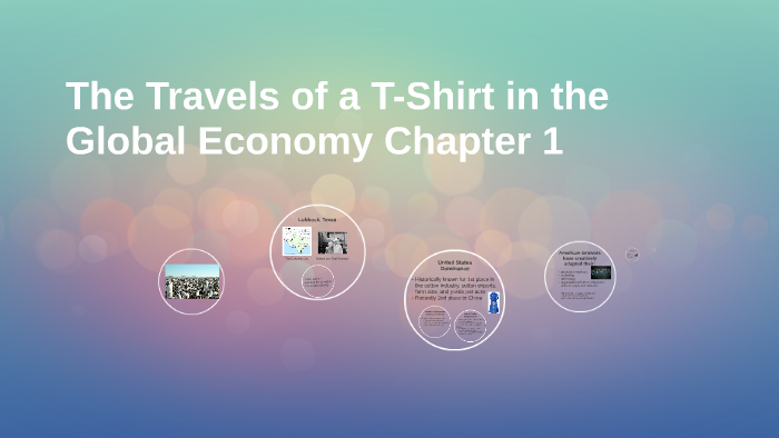 The Travels of a T-Shirt in the Global Economy Chapter 1 by Chanele ...