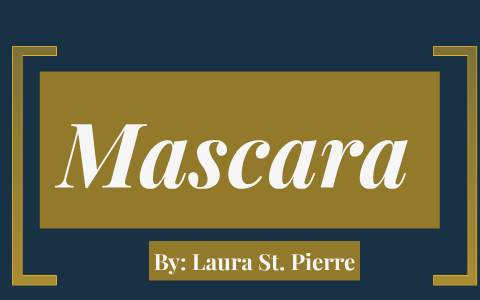 Mascara by Laura St. Pierre on Prezi