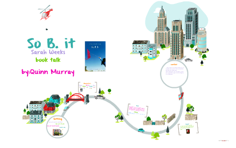 So B. it book talk by Quinn Murray on Prezi