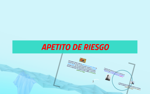 APETITO DE RIESGO by JUAN PABLO on Prezi