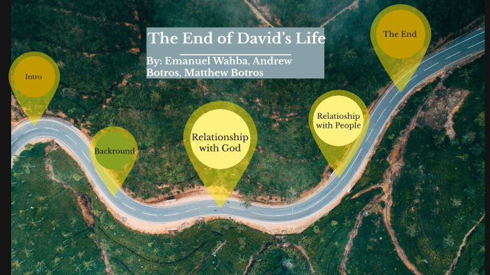 The end of Davids Life by Andrew Botros on Prezi