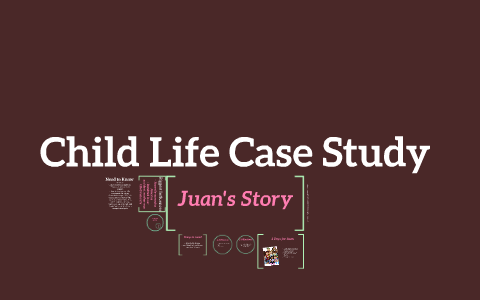 Child Life Case Study by Danielle Pawloski on Prezi