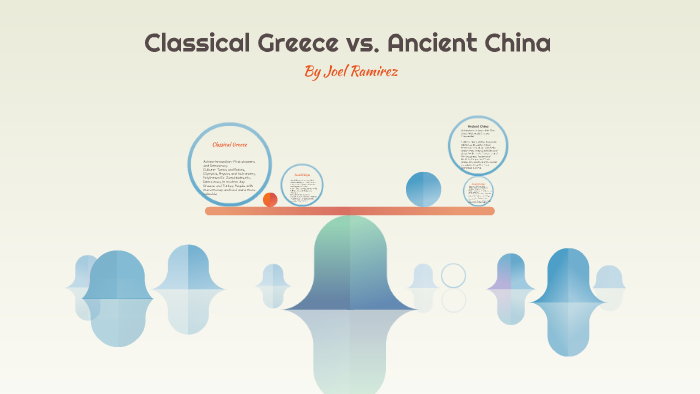 Classical Greece vs. Ancient China by Joel Ramirez on Prezi