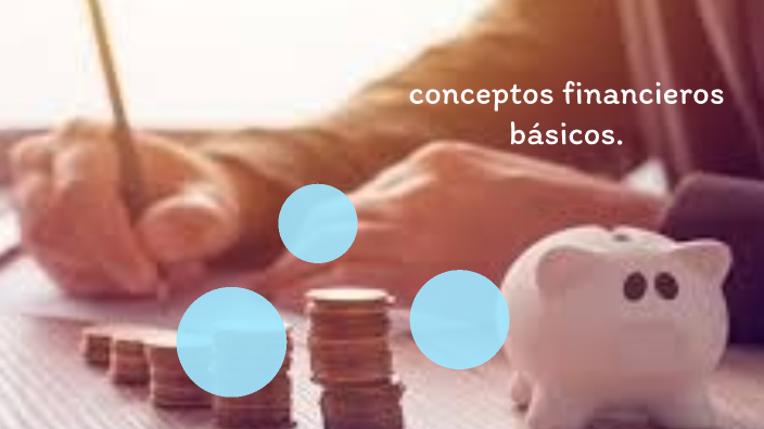 1ro EMPRENDIMIENTO CONCEPTOS FINANCIEROS BÁSICOS by Celso Manolo Cardenas Parra on Prezi