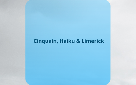 Cinquain, Haiku & Limerick by gaurav baya on Prezi