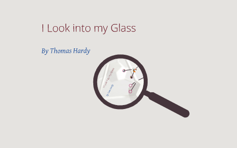 I Look into my Glass By Tom Hardy by Rachael wilson on Prezi
