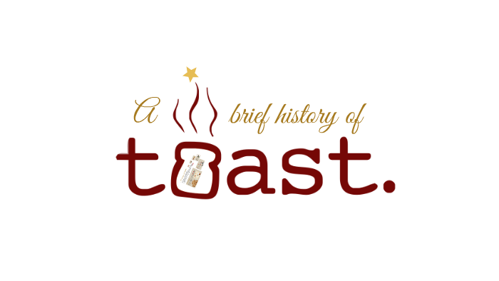 A Brief History of Toast by Linda Griffioen on Prezi