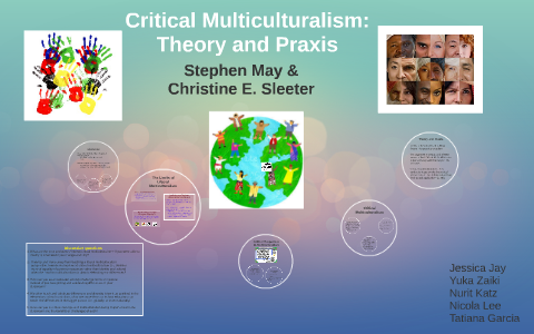Critical Multiculturalism: Theory and Praxis by Tatiana Garcia on Prezi