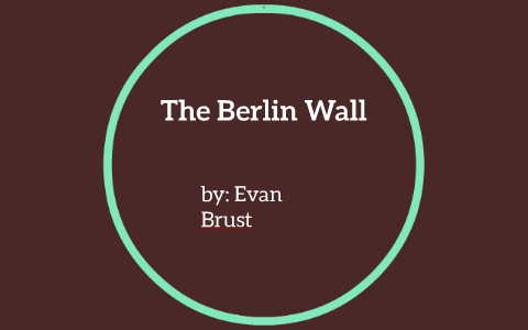 The Berlin Wall by Evan Brust