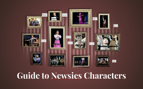 Guide to Newsies Characters by Rilla Beam on Prezi