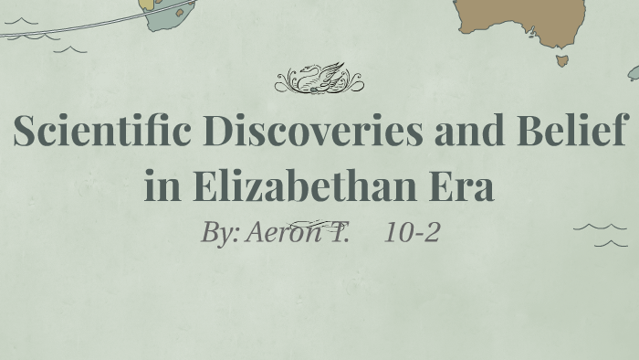 Scientific Discoveries and Belief in Elizabethan Era by Aeron Tampis on ...