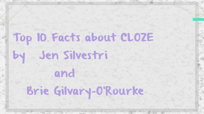 Top 10 Facts about CLOZE by Jen Silvestri and Brie Gilvar by Jennifer ...