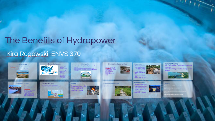 The Benefits of Hydropower by Kira Rogowski on Prezi