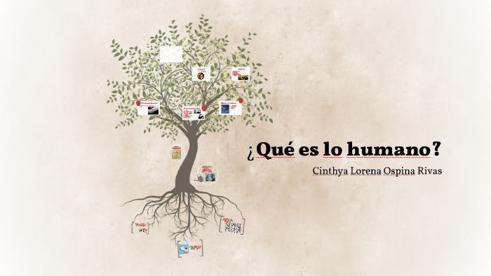 ¿Qué es lo humano? by cinthya ospina rivas on Prezi
