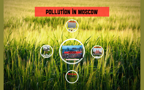Moscow pollution by Ellie Barrientos on Prezi