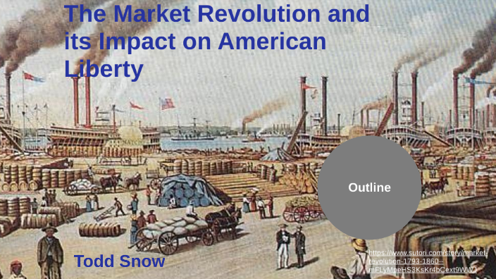 The Market Revolution and its Impacts on American Liberty by Todd Snow ...