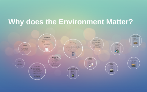 Why does the Environment Matter? by Julia Bibko on Prezi