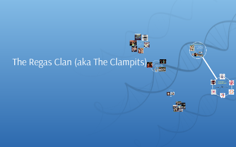 The Regas Clan (aka The Clampits) by Zoe Regas on Prezi