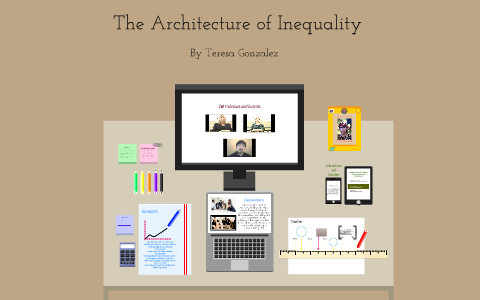 The Architecture of Inequality: race and ethnicity by Teresa Gonzalez on Prezi
