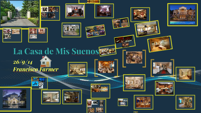 La Casa de Mis Suenos by kameron farmer on Prezi