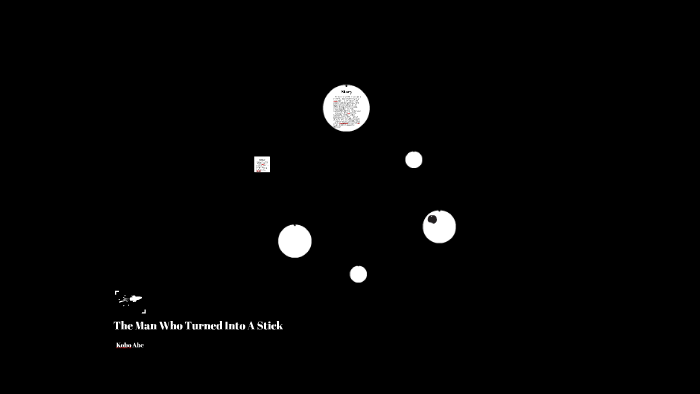 The Man Who Turned Into A Stick by Brianna Regeczi on Prezi