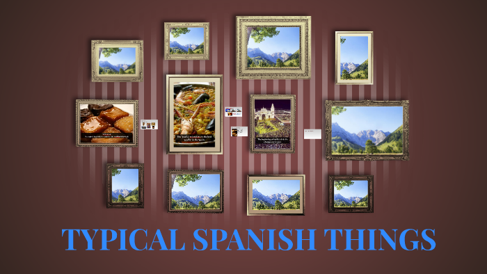 TYPICAL SPANISH THINGS by alex abril moreno on Prezi