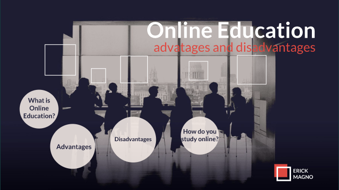 Online Education: Advantages and Disadvantages by Erick Jean on Prezi