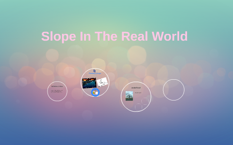 Slope In The Real World by Joanna Gaines on Prezi