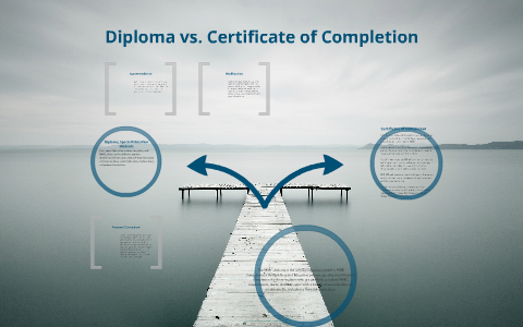 Diploma vs. Certificate of Completion by Andrea Michelin on Prezi
