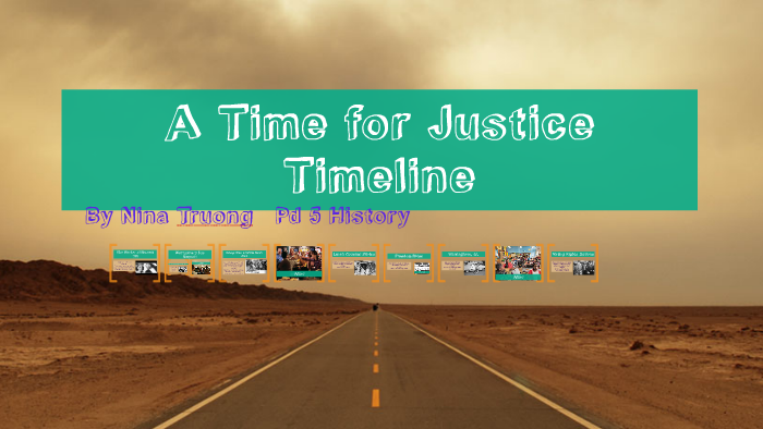 A Time for Justice Timeline by Nina Truong on Prezi