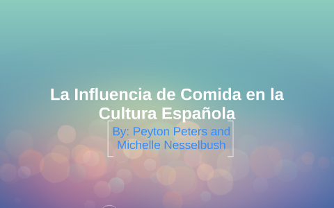 La Influencia de Comida en la Cultura Española by Michelle Nesselbush ...