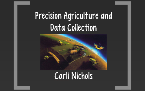 Precision Agriculture and Data Collection by Carli Nichols on Prezi