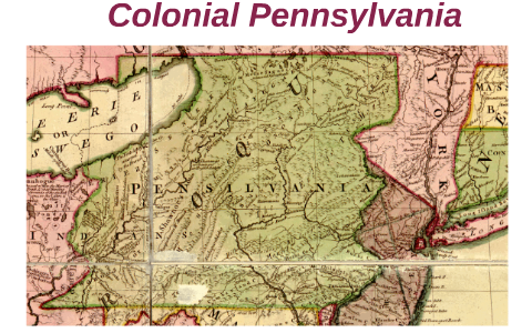 Colonial Pennsylvania by on Prezi