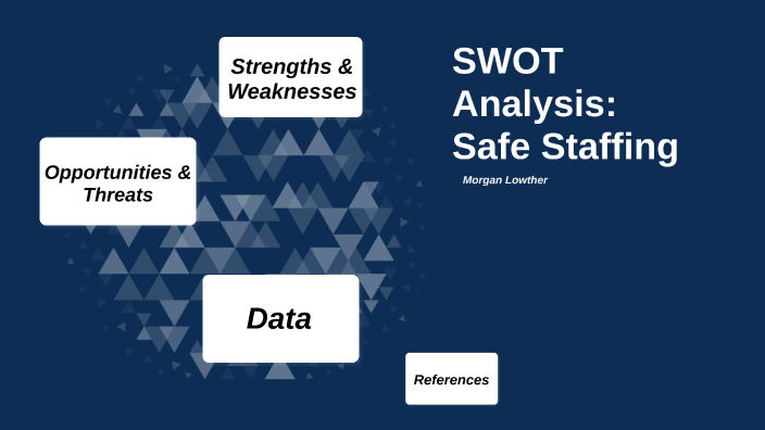 SWOT Analysis: Safe Staffing by Morgan Lowther on Prezi