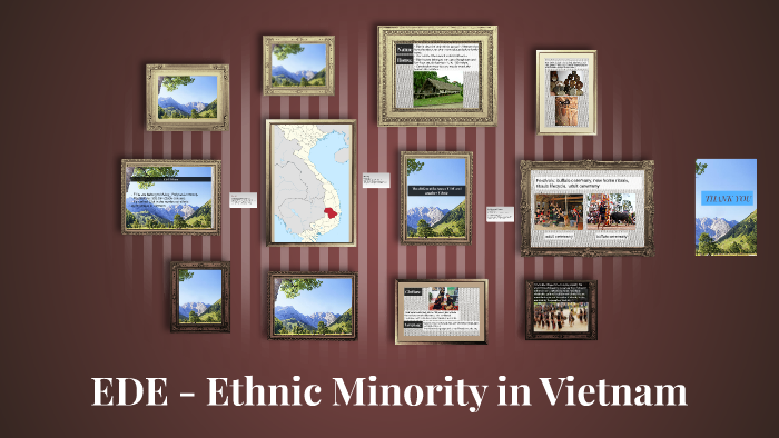 EDE - Ethnic Minority in Vietnam by Trang Nguyen on Prezi