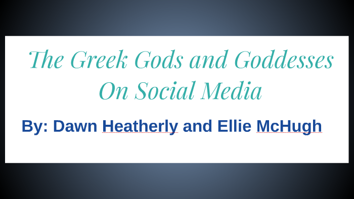 Greek Gods and Godesses On Social Media by Dawn H on Prezi