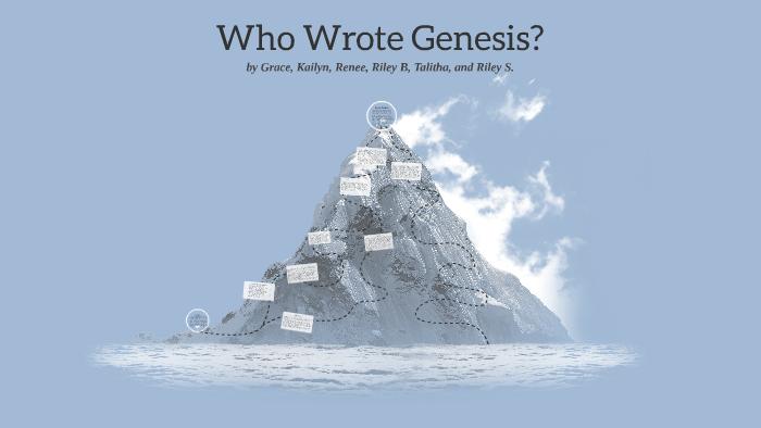 Who Wrote Genesis? by Riley Schlosser on Prezi