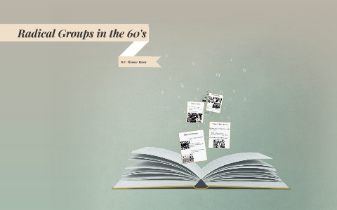 Radical Groups in the 60's by Tanner Ryan on Prezi