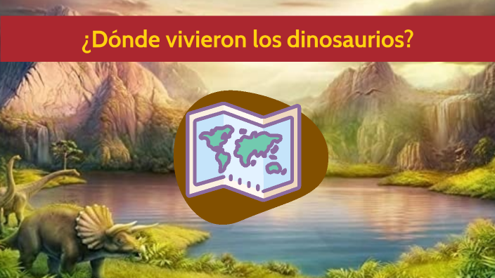 ¿Dónde vivieron los dinosaurios? by JAVIERA CONSTANZA ALISTE NAEGEL on ...