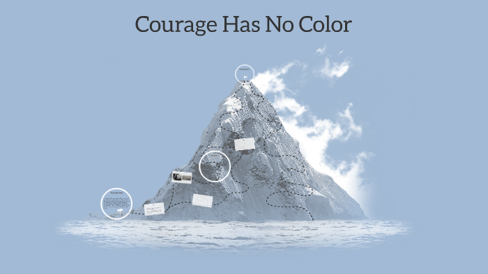 Courage Has No Color by Alana Lovett on Prezi