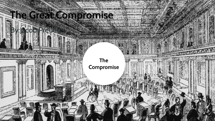 The Great Compromise by jacob preuett on Prezi