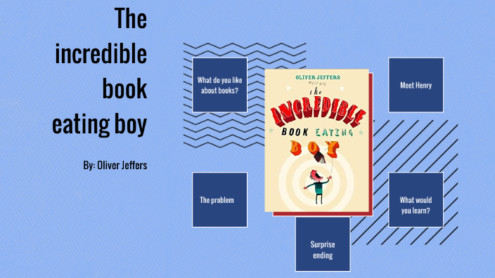 The incredible book eating boy by stephen lanning on Prezi