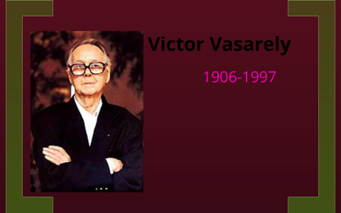 Victor Vasarely by Emily Saxon on Prezi