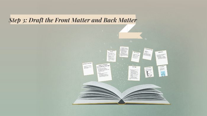 Step 3: Draft the Front Matter and Back Matter by emily han on Prezi