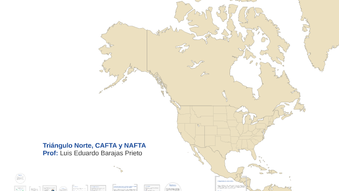 Triángulo Norte de Centro América, CAFTA, NAFTA by Lucho Barajas on Prezi