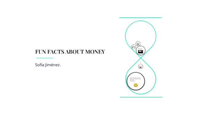 FUN FACTS ABOUT MONEY by on Prezi