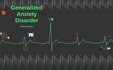 Generalized Anxiety Disorder by Haley Redden on Prezi