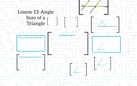 Lesson 13: Angle Sum of a Triangle by Jill Moran