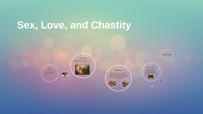 Sex, Love, and Chastity by Melisa Carroll on Prezi