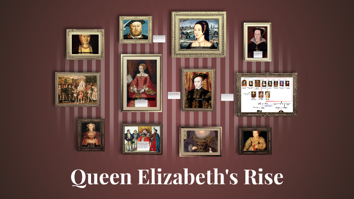 Queen Elizabeth's Rise by Kaija Chalmus on Prezi